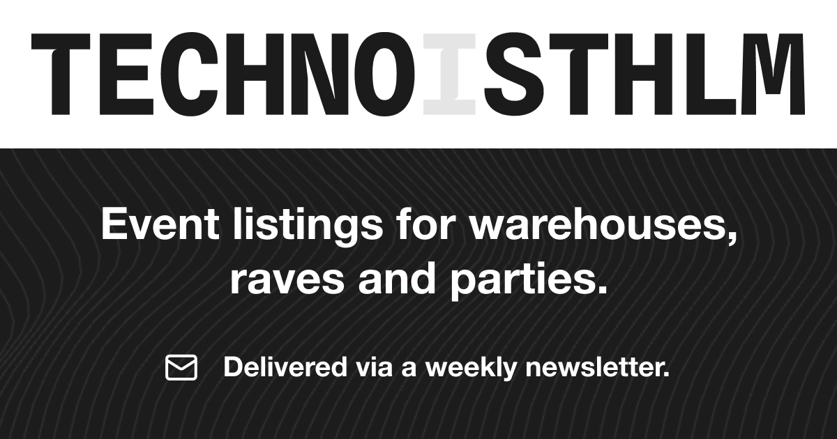 Upcoming Techno, Warehouse and Rave Events in Stockholm
